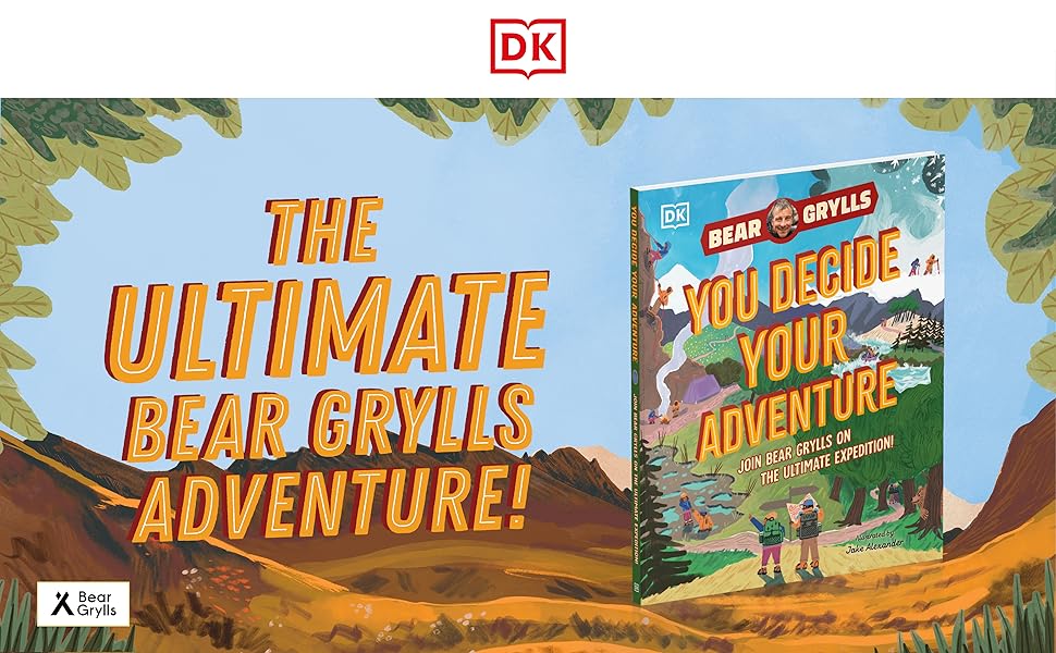 YOU Decide YOUR Adventure: Join Bear Grylls on the Ultimate Expedition: Amazon.co.uk: Grylls ...