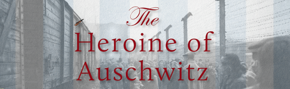 Amazon.com: The Heroine of Auschwitz: A heartbreaking and gripping WW2 tale of love, loss and ...