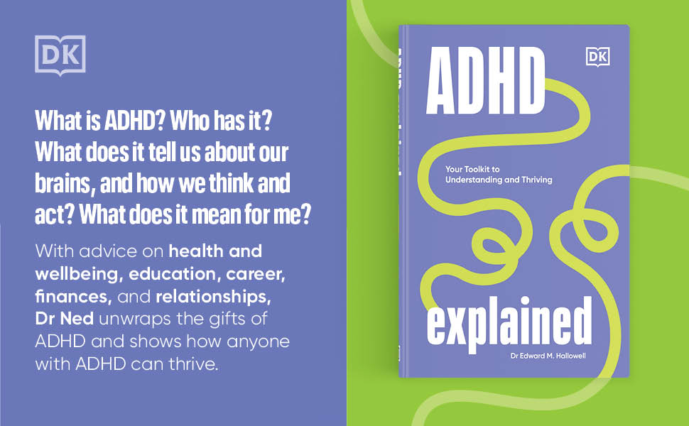 ADHD Explained: Your Tool Kit to Understanding and Thriving: Hallowell ...