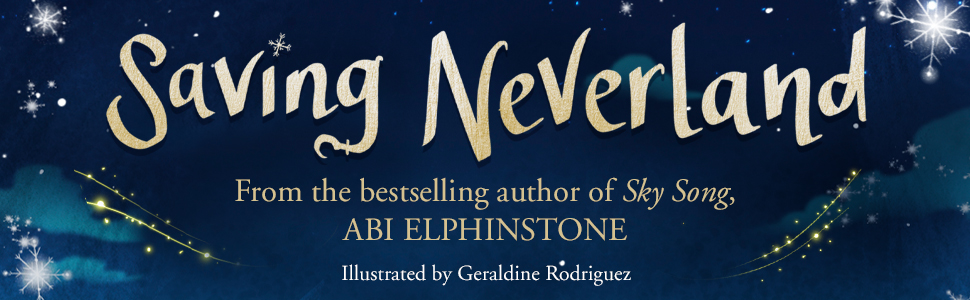 Saving Neverland: A magical adventure for ages 8+ : Elphinstone, Abi, Rodriguez, Geraldine ...