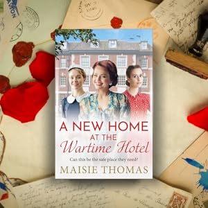 A New Home at the Wartime Hotel: Start a BRAND NEW nostalgic and heart-warming WWII saga series ...