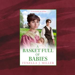 A Basket Full of Babies: The beautiful, emotional historical saga series from Fenella J Miller ...