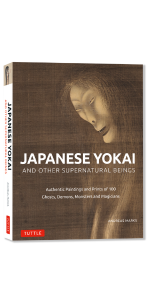 The Ultimate Guide to Japanese Yokai: Ghosts, Demons, Monsters and Other Mythical Creatures from ...