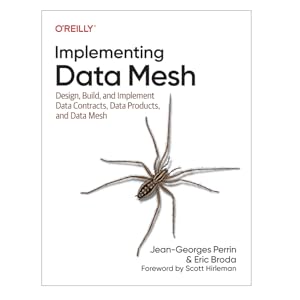 Amazon.com: Implementing Data Mesh: Design, Build, and Implement Data Contracts, Data Products ...