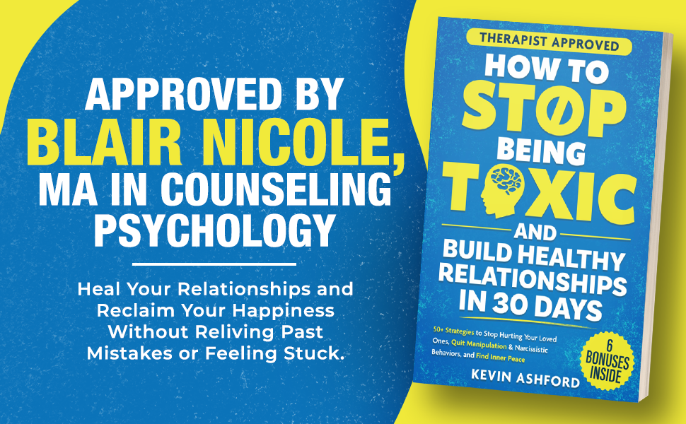 How to Stop Being Toxic and Build Healthy Relationships in 30 Days: 50 ...