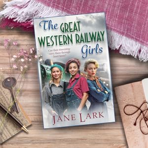 The Great Western Railway Girls: Start a BRAND NEW page-turning wartime saga series from Jane ...