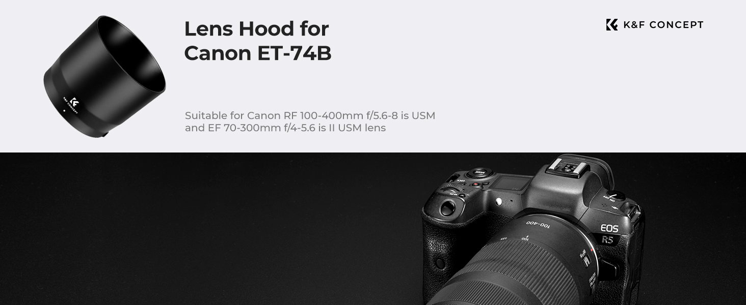 Amazon.com : K&F CONCEPT Lens Hood Replace of ET-74B Hood Compatible with Canon RF 100-400mm f/5 ...