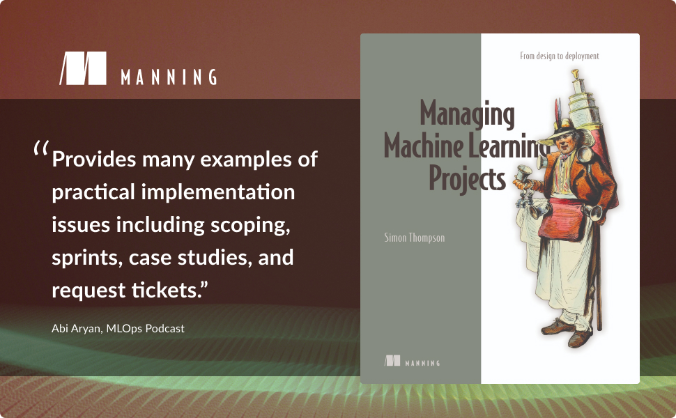 Managing Machine Learning Projects: From design to deployment: Thompson ...
