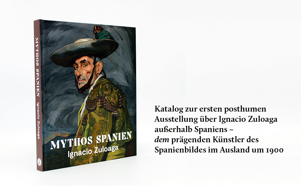 Mythos Spanien: Ignacio Zuloaga 1870–1945 : Diederen, Roger, Santorius, Nerina, Pérez-Fajardo ...