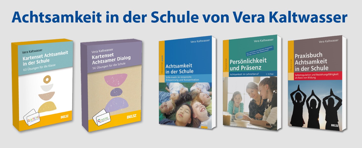Praxisbuch Achtsamkeit in der Schule: Selbstregulation und Beziehungsfähigkeit als Basis von ...