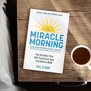 The Miracle Morning (Updated and Expanded Edition): The 6 Habits That Will Transform Your Life ...