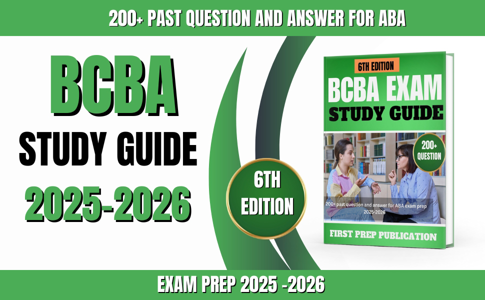 BCBA EXAM STUDY GUIDE 6TH EDITION: 200+ past question and answer for ABA exam prep 2025-2026 ...