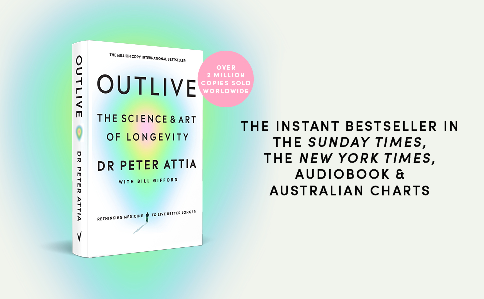 Outlive: The Science and Art of Longevity: The Million-Copy Bestseller: Amazon.co.uk: Attia ...