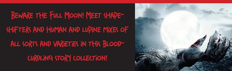 Werewolf Stories: Shape-Shifters, Lycanthropes, and Man-Beasts (The Real Unexplained! Collection ...