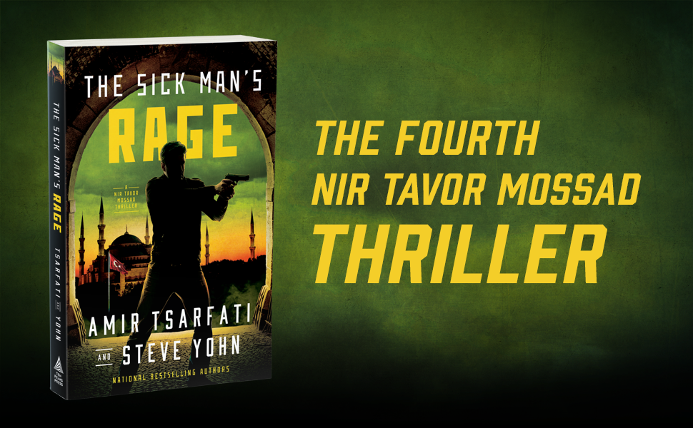 The Sick Man's Rage: A Nir Tavor Mossad Thriller - Kindle edition by Tsarfati, Amir, Yohn, Steve ...
