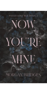 Once You're Mine: A Dark Stalker Romance (Possessing Her) - Kindle edition by Bridges, Morgan ...