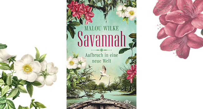 Savannah – Aufbruch in eine neue Welt: Roman | Eine mutige junge Frau, die 1733 nach Amerika ...