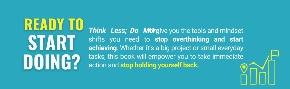 Think Less; Do More: Create an Action Bias and Change your Life | Action-Driven Habits to Beat ...