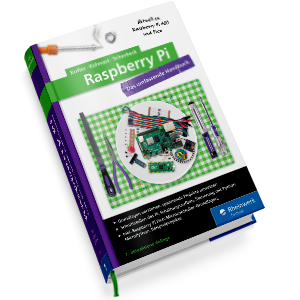 Raspberry Pi: Das umfassende Handbuch. Über 1.000 Seiten in Farbe. Mit ...