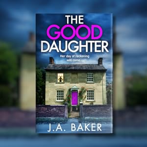 Amazon.com: The Good Daughter: A BRAND NEW gripping, addictive, psychological thriller from J A ...