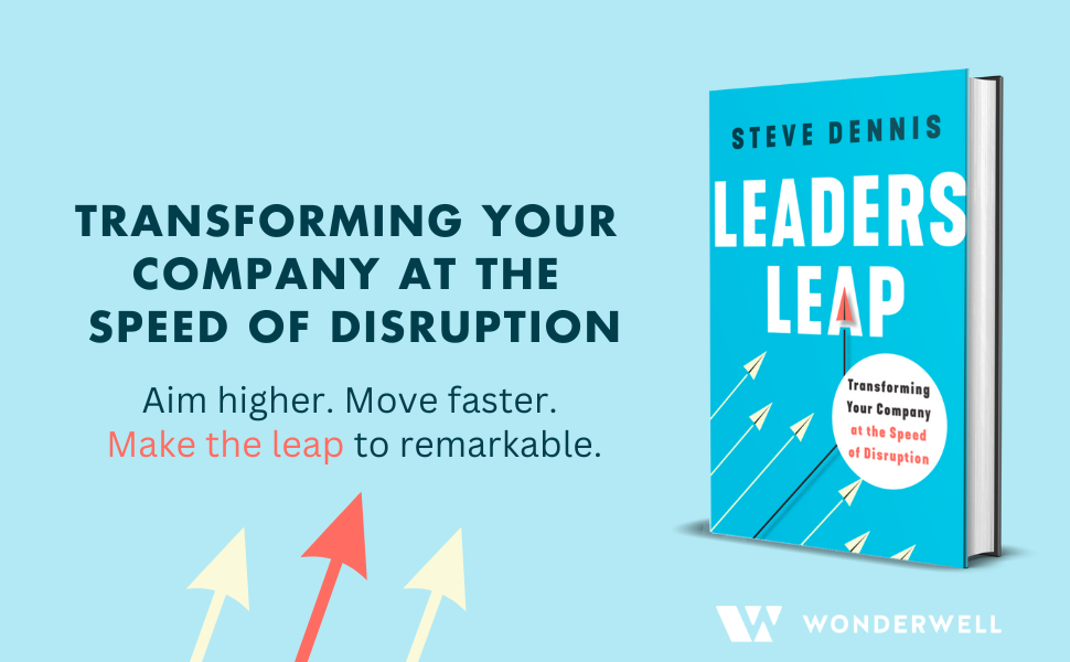 Leaders Leap: Transforming Your Company at the Speed of Disruption: Dennis, Steve: 9781637560297 ...
