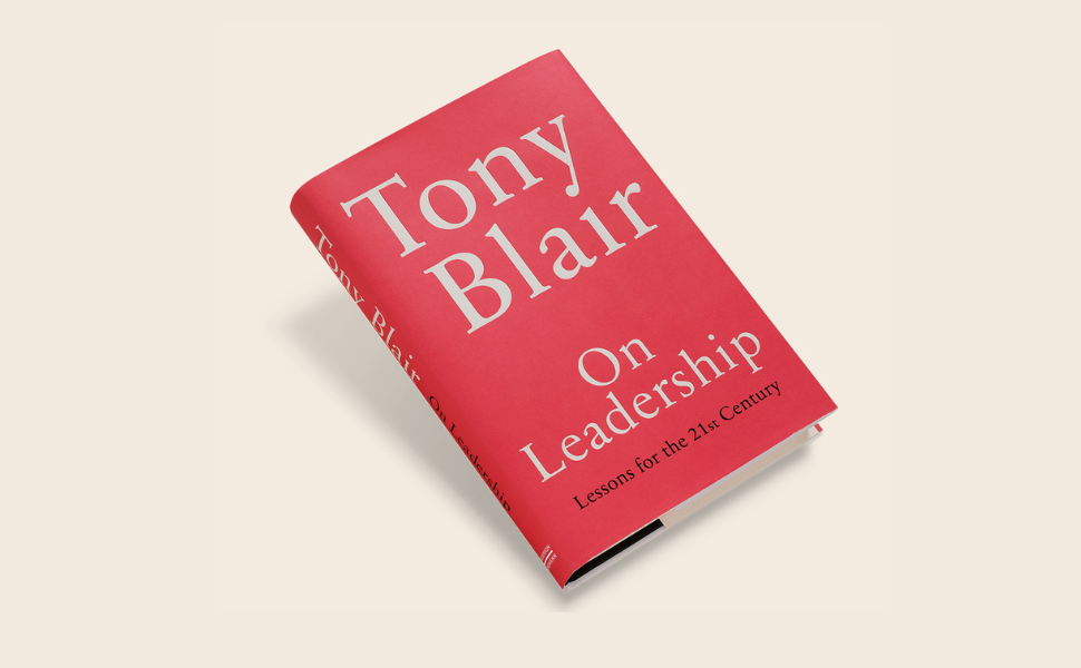 On Leadership: Lessons for the 21st Century: Amazon.co.uk: Blair, Tony: 9781529151510: Books