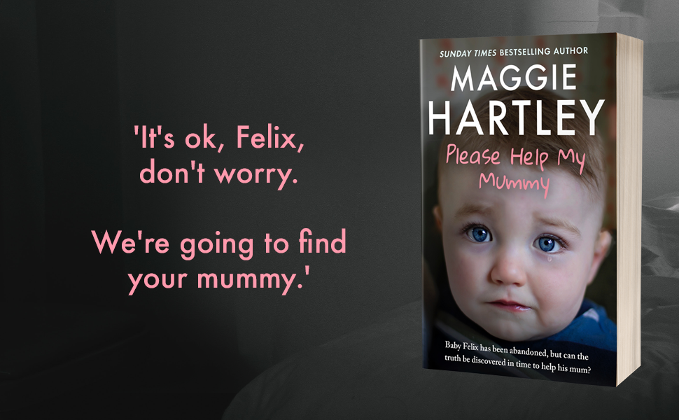 Please Help My Mummy: Baby Felix has been abandoned, but can the truth be discovered in time to ...