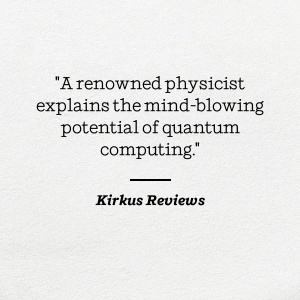 Quantum Supremacy: How the Quantum Computer Revolution Will Change Everything: Kaku, Michio ...