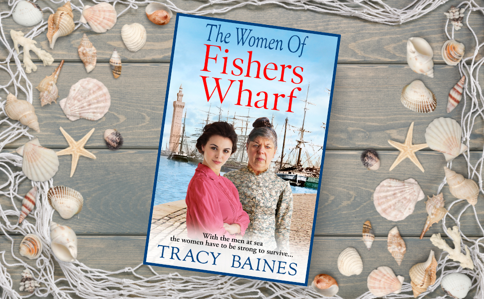 The Women of Fishers Wharf: The start of a BRAND NEW historical saga series by Tracy Baines ...