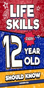 Life Skills Every 10 Year Old Should Know: An Essential Book For Tween Boys and Girls To Unlock ...
