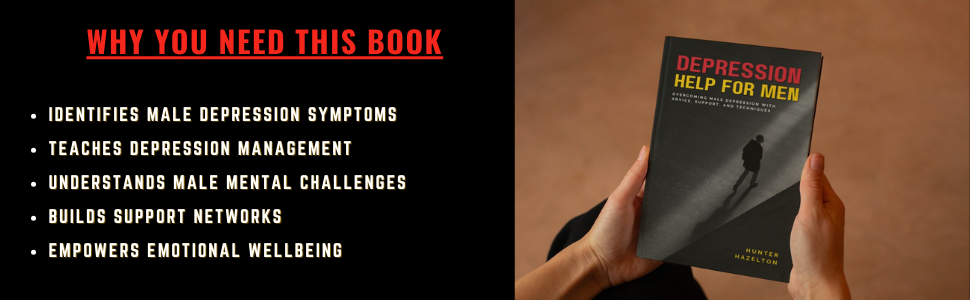 Depression Help for Men: Overcoming Male Depression with Advice, Support, and Techniques - A ...