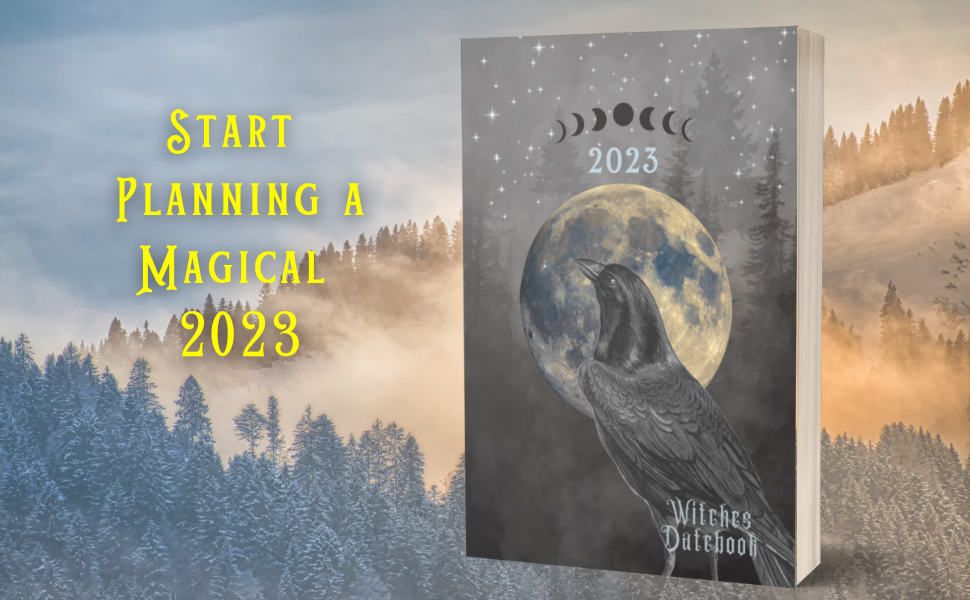 2023 Witches Datebook: Monthly and Weekly Datebook for Witches with Guide to Moon Phases ...