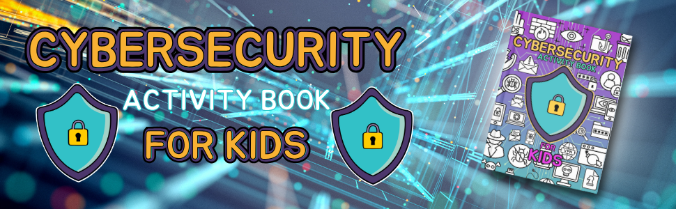 Cybersecurity Activity Book for Kids: Learn about Online Safety while ...