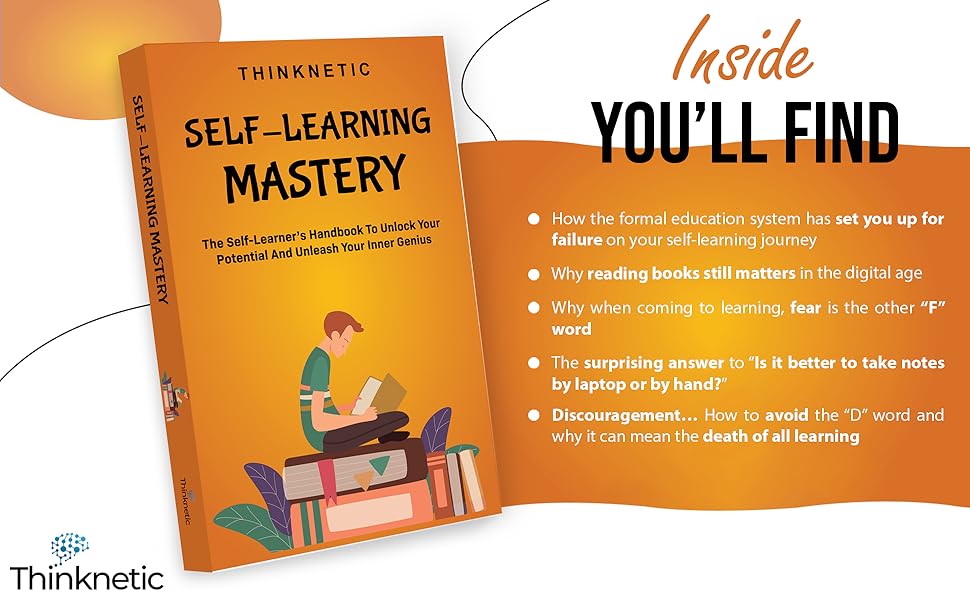 Self-Learning Mastery: The Self-Learner’s Handbook To Unlock Your Potential And Unleash Your ...