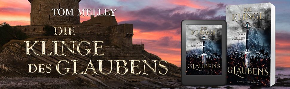 Die Klinge des Glaubens: Historischer Roman (Die packende Mittelalter-Saga 3) eBook : Melley ...