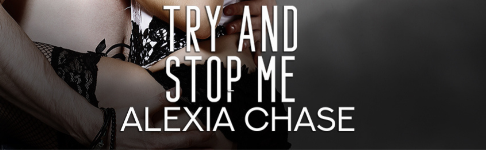 Amazon.com: Try and Stop Me: A Sinfully Sweet Series eBook : Chase, Alexia: Kindle Store