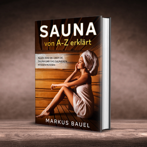 Sauna von A-Z erklärt: Alles was Sie über die Sauna und das Saunieren wissen müssen : Bauel ...