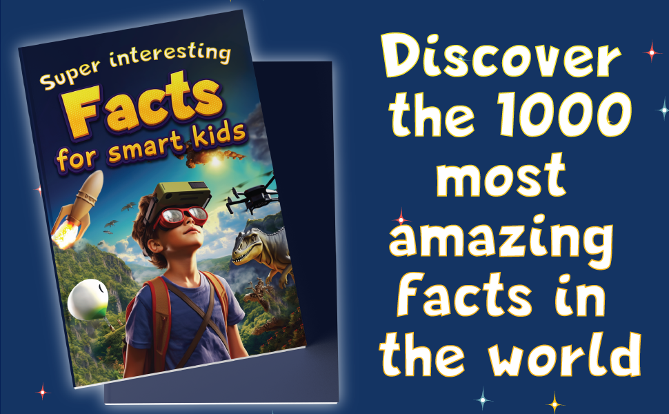 Super Interesting Facts For Smart Kids: 1000 Amazing Facts For Curious Minds About Science ...