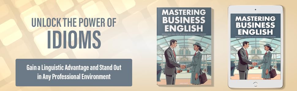Mastering Business English - Unlocking Powerful Idioms, Sayings, and ...