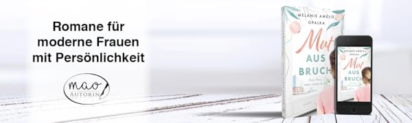 Mutausbruch - kein Plan, mein Leben und ich: ein Frauenroman für starke, moderne Frauen mit ...