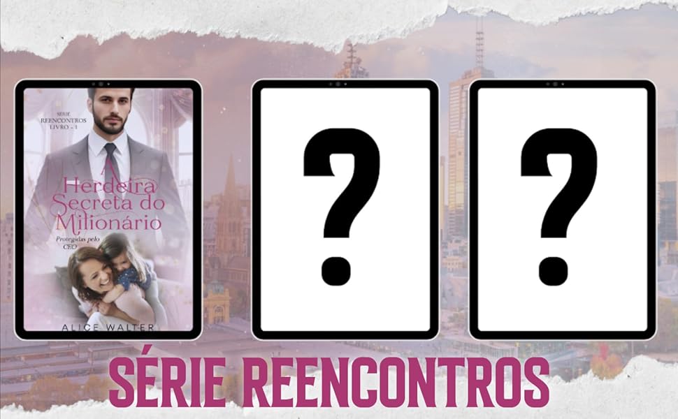 A Herdeira Secreta do Milionário : Protegidas pelo CEO- Livro 1 (Reencontros) eBook : Walter ...