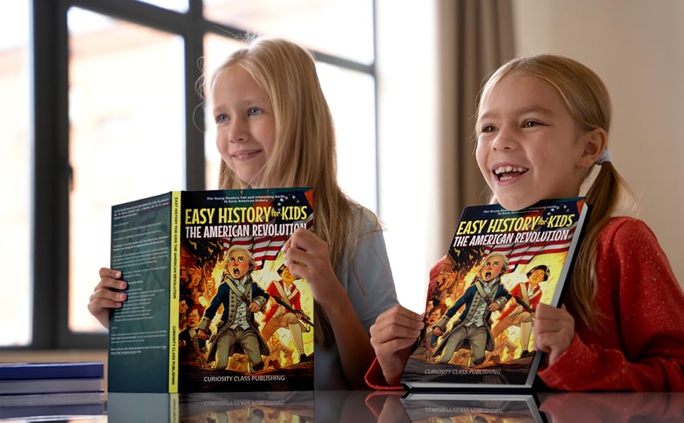 Easy History for Kids: The American Revolution: The Young Readers' Fun and Interesting Guide to ...