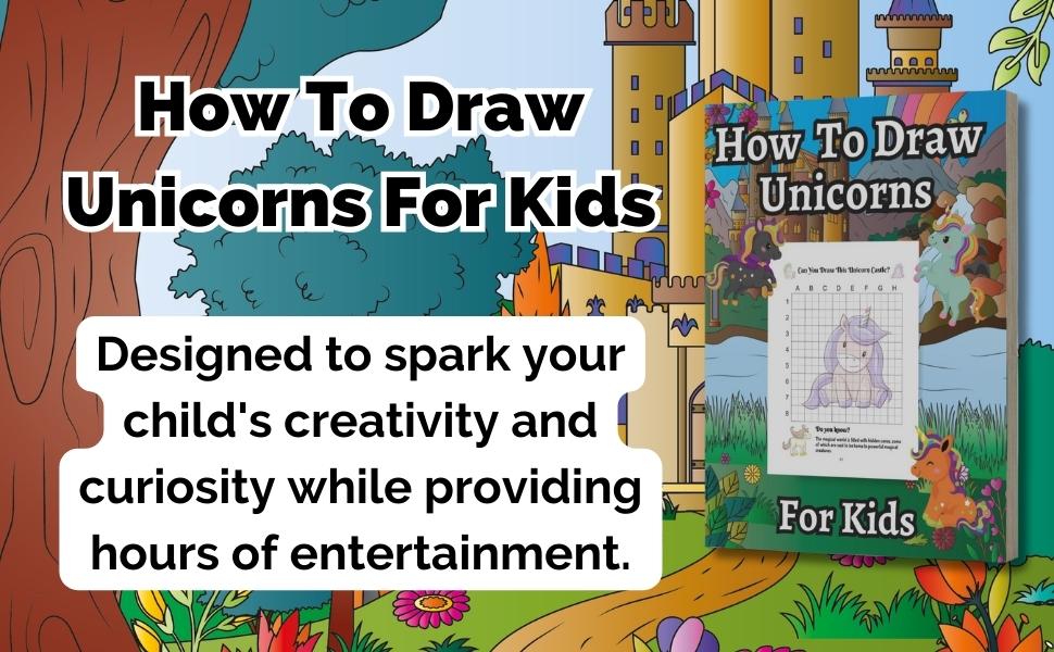 How To Draw Unicorns For Kids: For 6-12 Years Old, A Fun and Educational Guide to Drawing ...