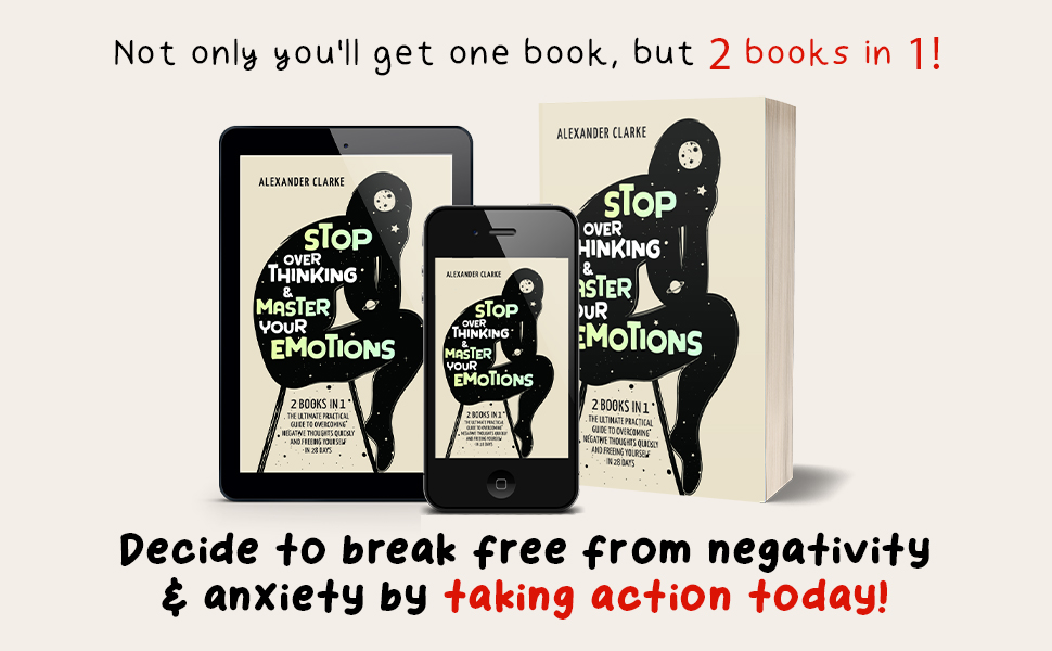 Stop Overthinking & Master your Emotions: 2 books in 1 - The Ultimate Practical Guide to ...