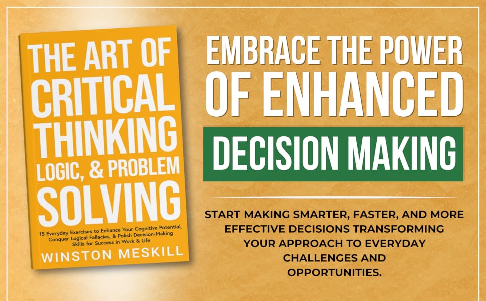 The Art of Critical Thinking, Logic, & Problem Solving: 15 Everyday Exercises to Enhance Your ...