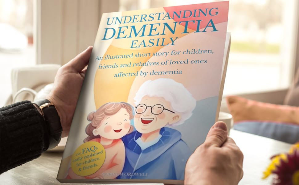 Understanding Dementia Easily: An illustrated short story for children ...