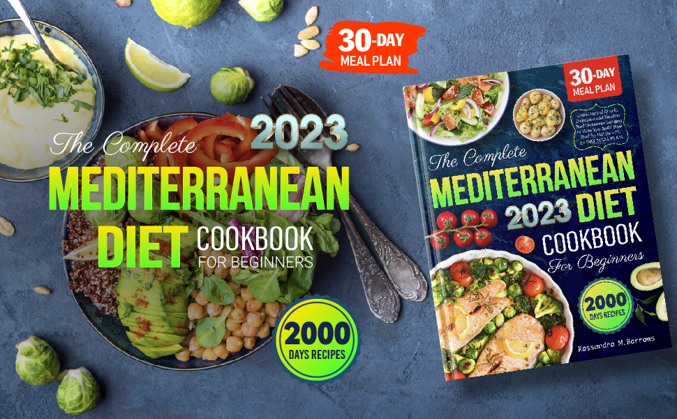 The Complete Mediterranean Diet Cookbook For Beginners 2023 2000 Days