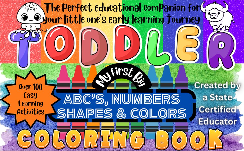 Toddler Coloring Book: My First Big ABC, Numbers, Shapes and Colors ...