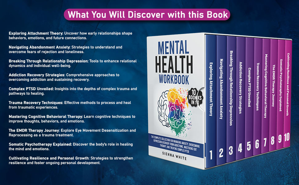 Mental Health Workbook: 10 Books in 1: The Complete Collection for Managing Anxiety, Overcoming ...