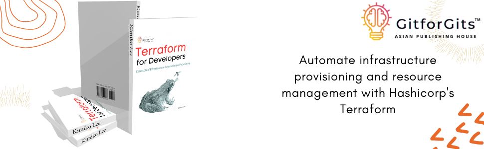 Terraform for Developers: Essentials of Infrastructure Automation and Provisioning: Lee, Kimiko ...
